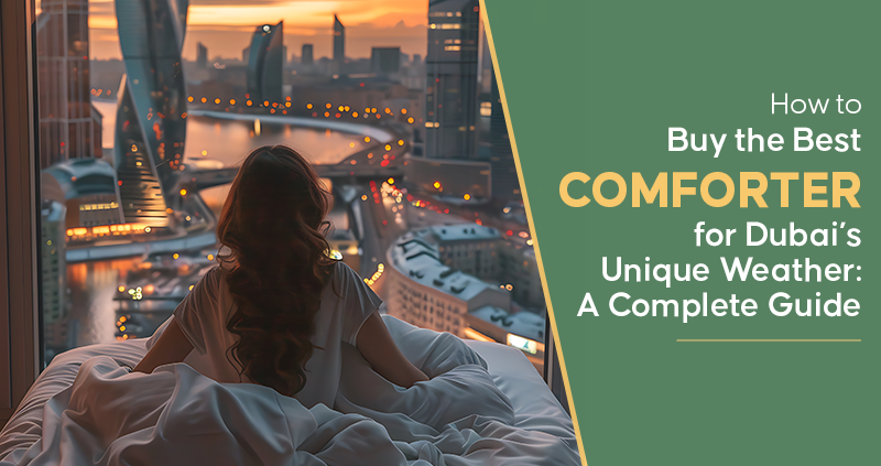 How to Buy the Best Comforter for Dubai’s Unique Weather: A Complete G ...
